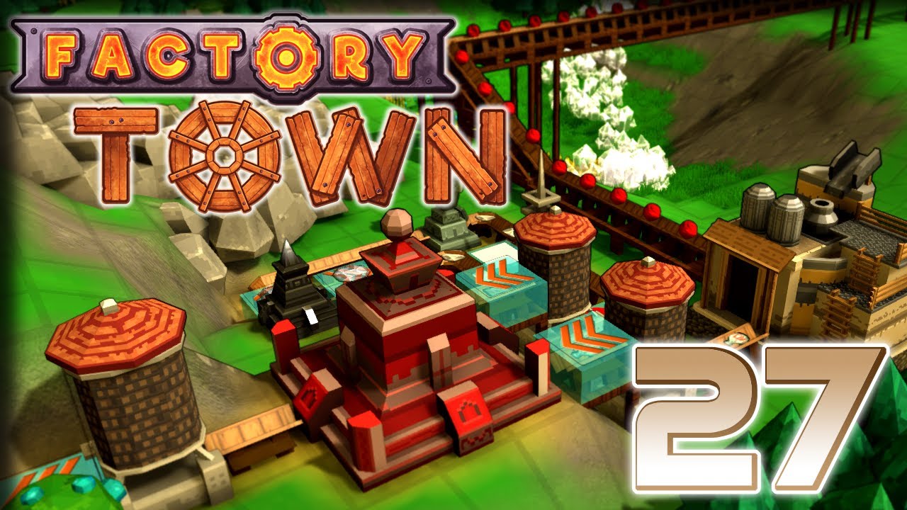 Fuelling the Fire – Factory Town Gameplay – Let's Play Part 27 - YouTube