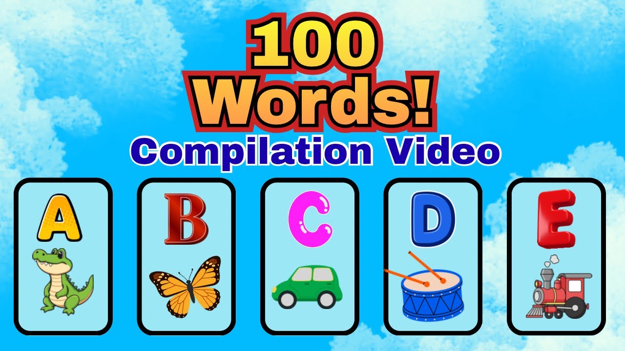 A to E Words for Kids 🎉 | 100 First Words Compilation | Alphabet ...