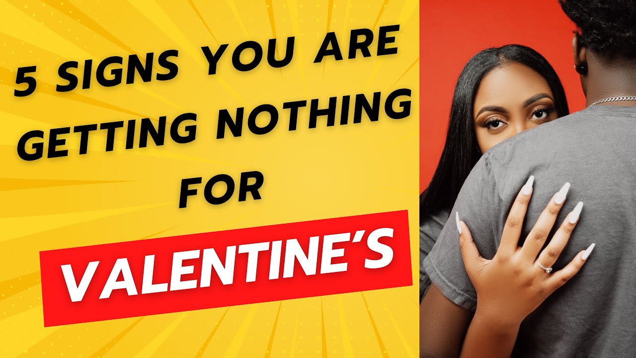 Five Signs you are Getting Nothing on Valentine’s Day - YouTube
