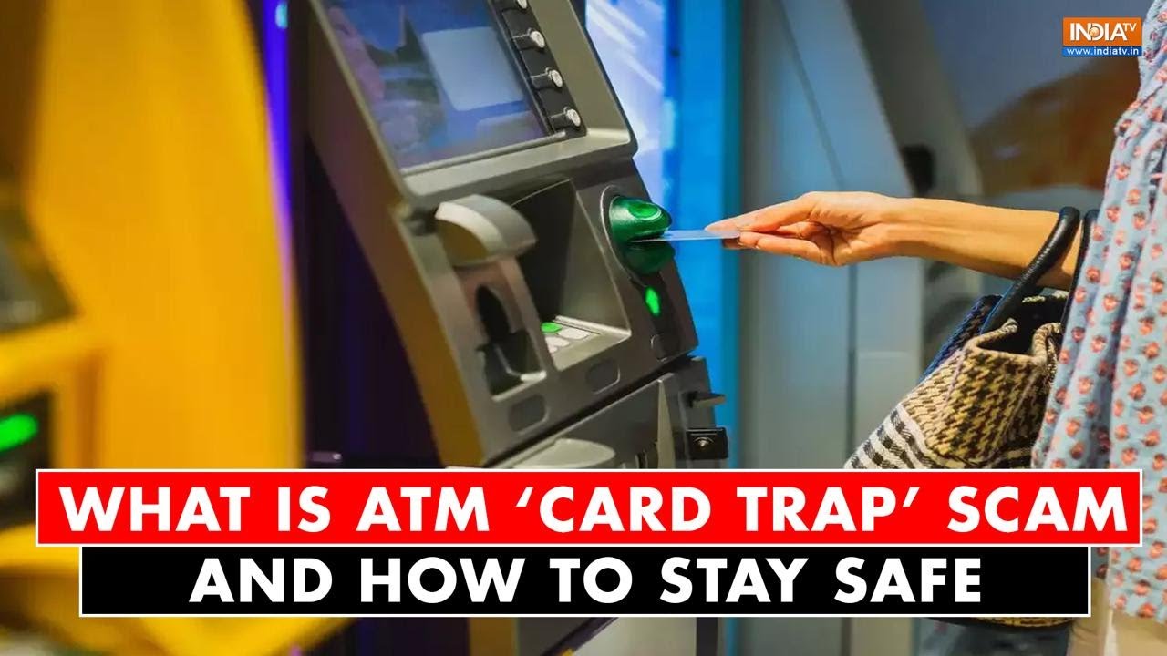 ATM ‘Card Trap’ Scam: What It Is And How To Stay Safe | Explained ...