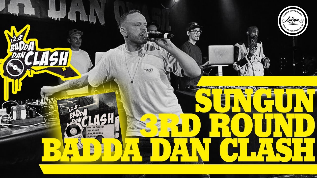 SUNGUN 3rd ROUND at 1-2-3 Badda Dan Clash 2022 - YouTube