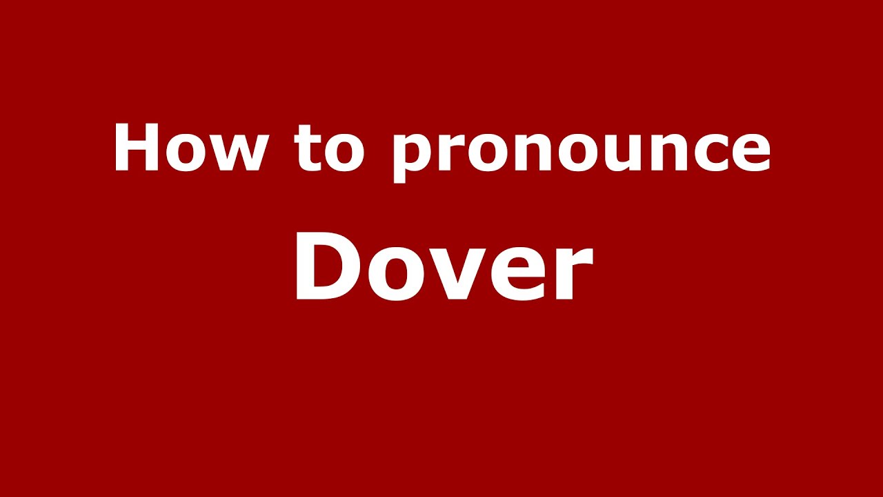 How to pronounce Dover (English/UK) - PronounceNames.com - YouTube