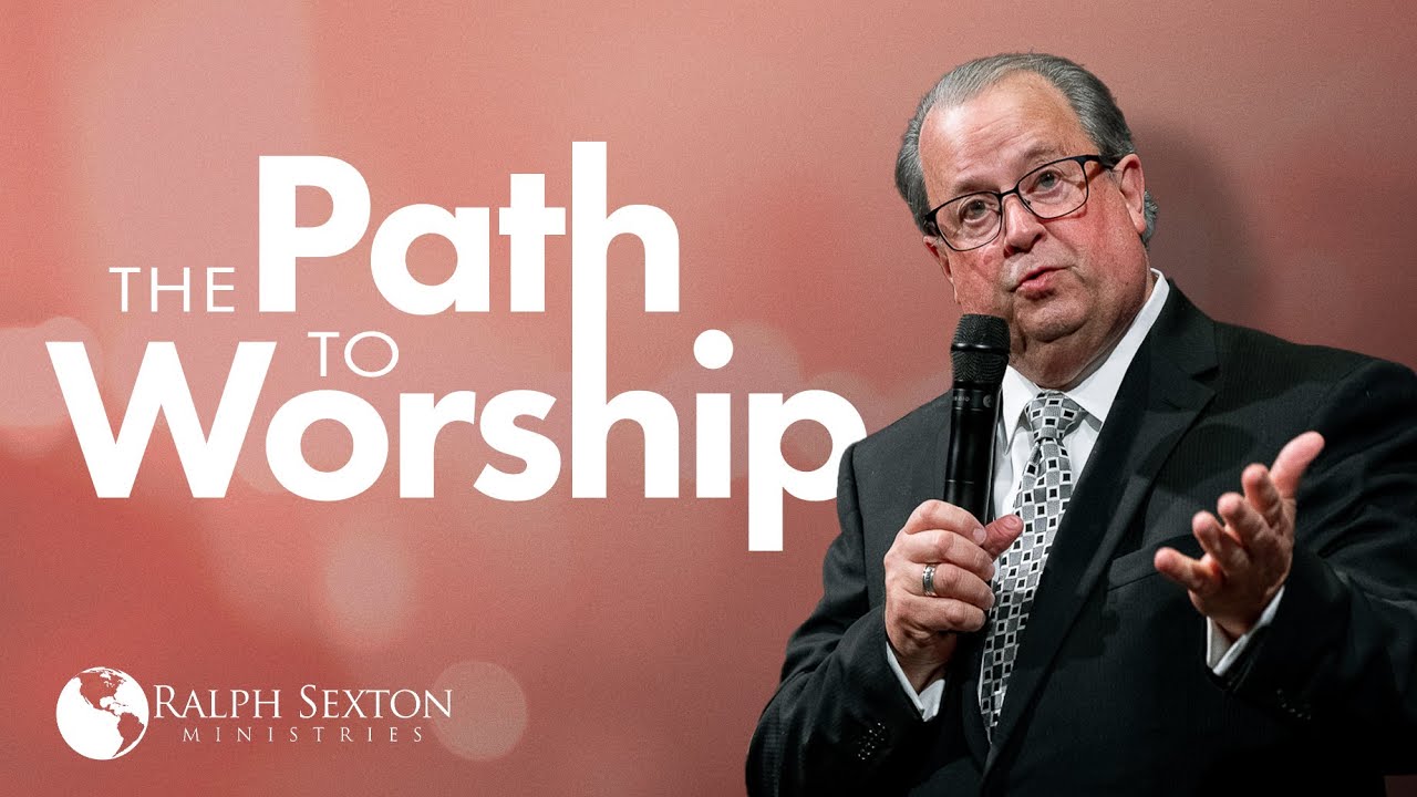 The Path to Worship | Dr. Ralph Sexton - YouTube