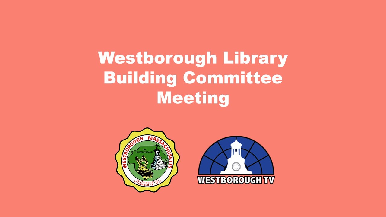 Westborough Library Building Committee Meeting - December 13, 2022 ...