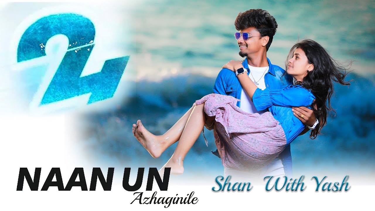 Naan Un Azhaginile 24 Movie in Cover Song SHAN WITH YASH - YouTube