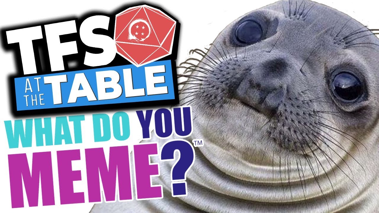 TFS At The Table: What Do You Meme? - TeamFourStar - YouTube