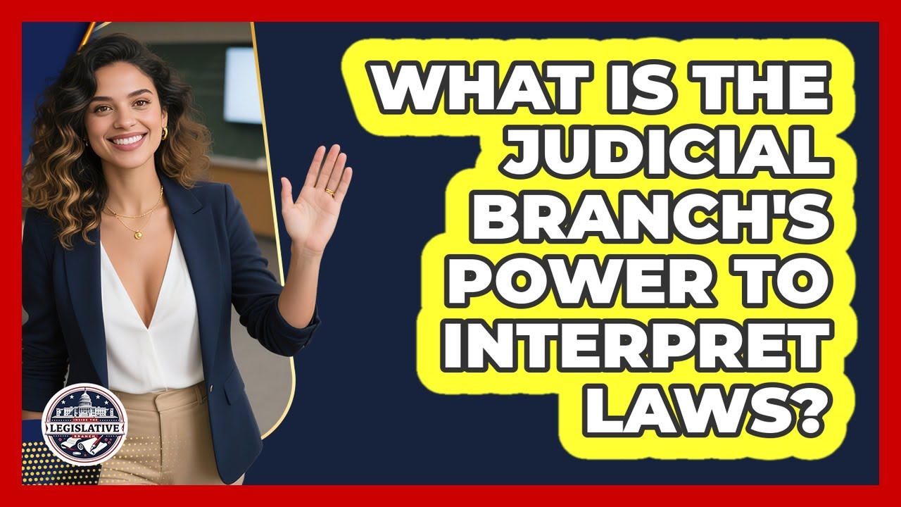 What Is The Judicial Branch's Power To Interpret Laws? - Inside the ...