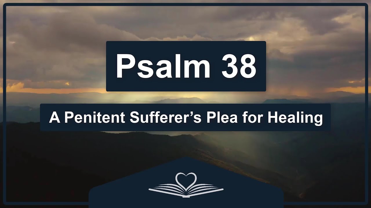 Psalm 38 (NRSV) - A Penitent Sufferer’s Plea for Healing (Audio Bible ...