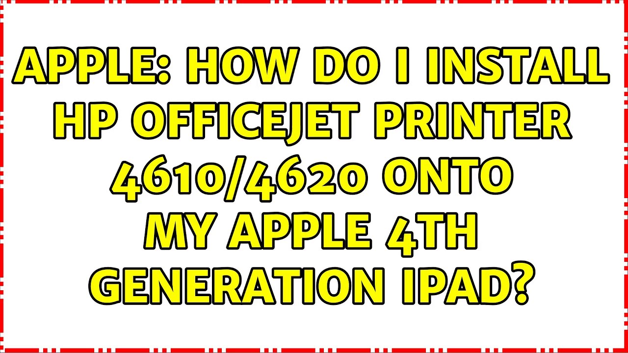 Apple: How do I install hp officejet printer 4610/4620 onto my apple ...