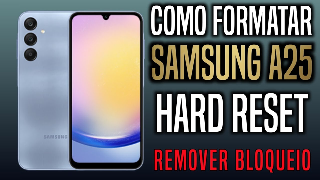 Hard Reset Samsung Galaxy A25 /Desbloquear Formatar Remover bugs e ...