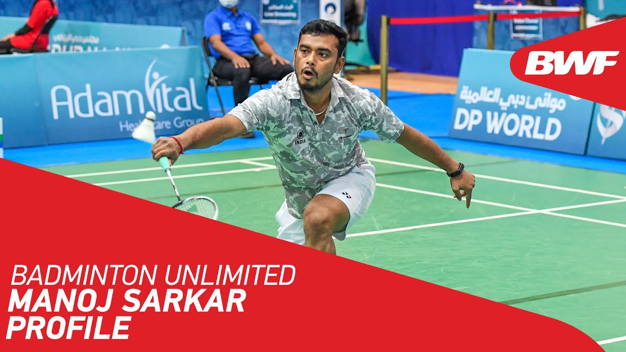 Badminton Unlimited | Medal Contender Manoj Sarkar | BWF 2021 - YouTube