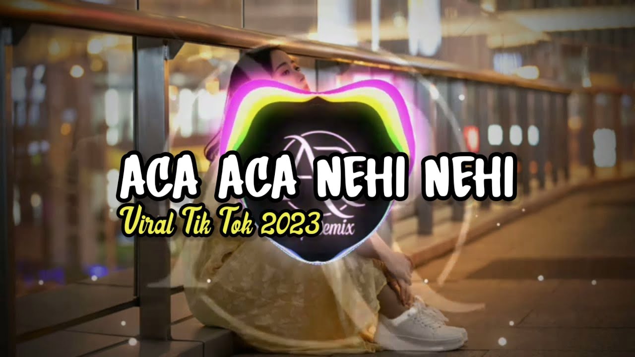 Dj Aca Aca Nehi Nehi Viral Tik Tok 2023 | Asep Setia Remix - YouTube