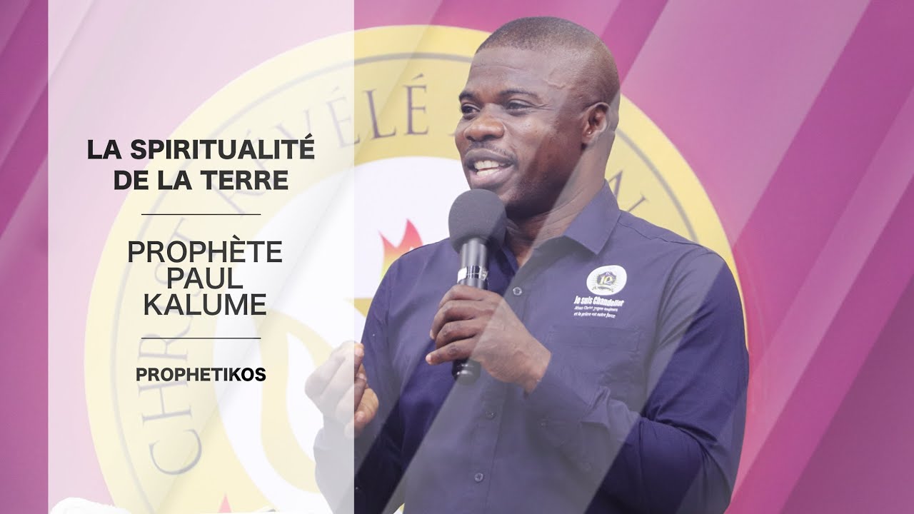 Prophète Paul Kalume l La spiritualité de la terre - YouTube