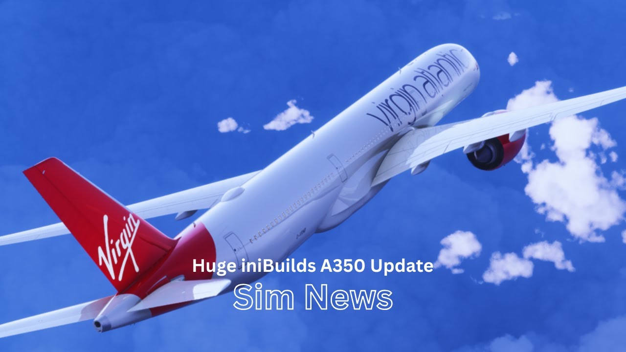 Huge iniBuilds A350 Update | Update News - YouTube