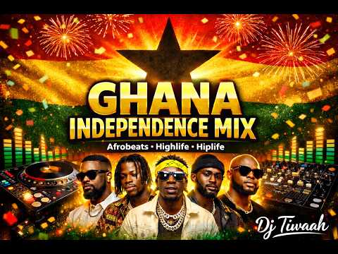 Ghana Independence Day Party Mix 🇬🇭 | Best Ghana Songs 2026 | DJ Tiwaah