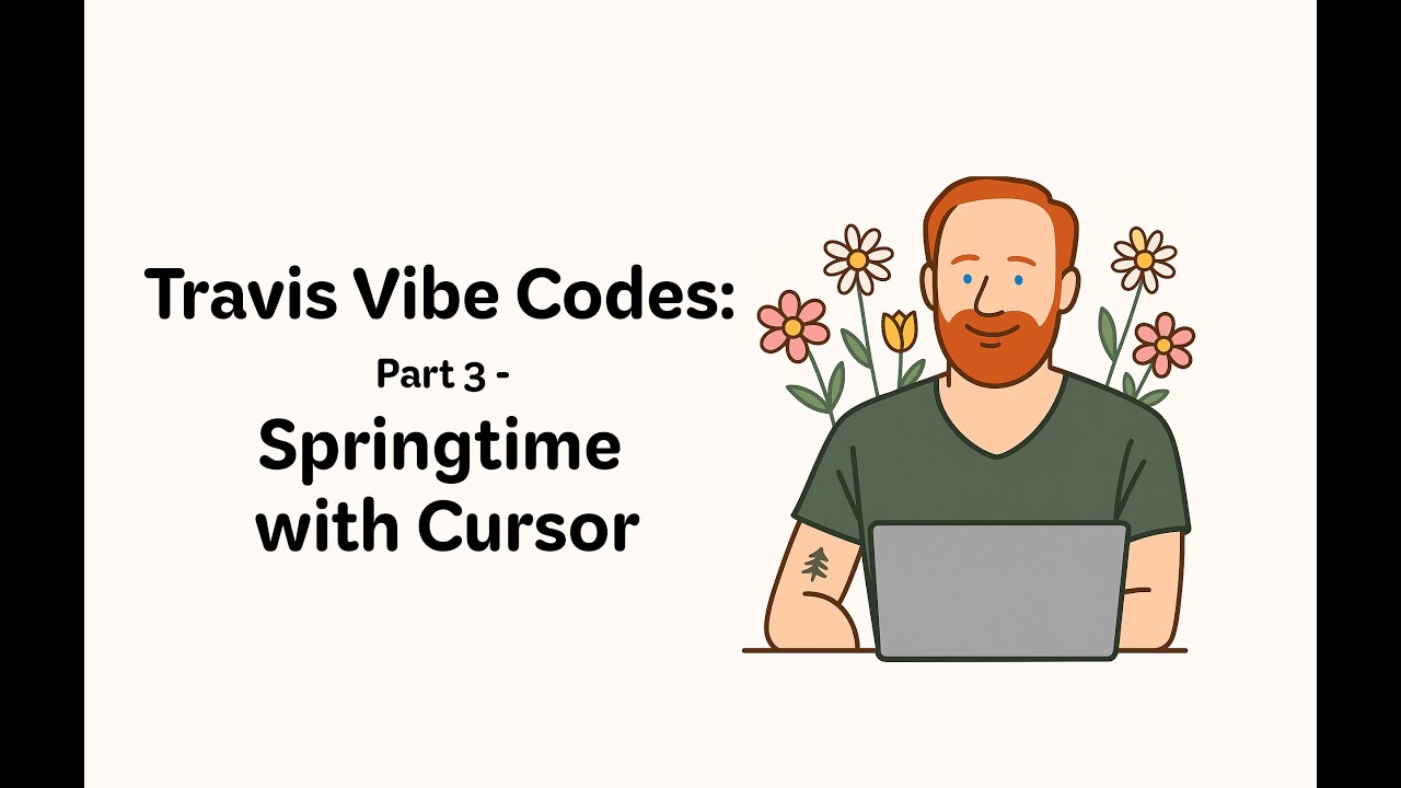 Travis Vibe Codes: Part 3 – Springtime with Cursor - YouTube