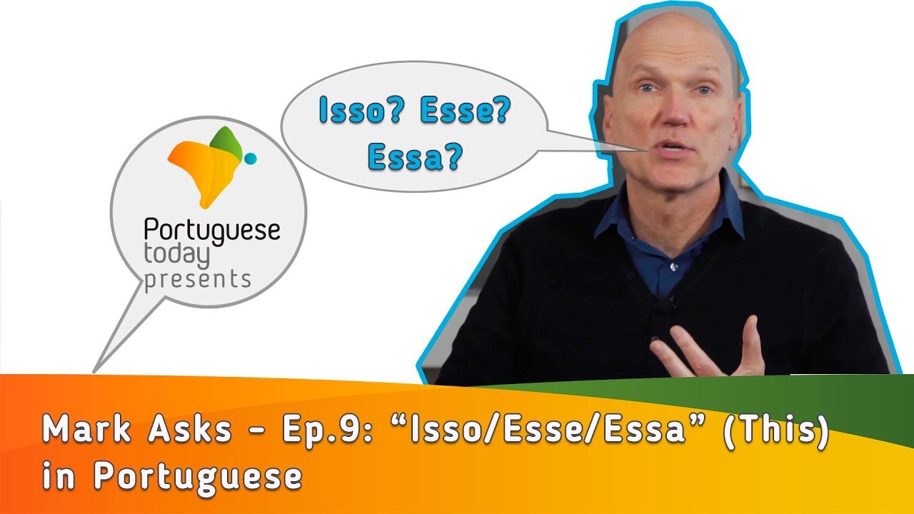 MARK ASKS - Ep. 09: “Isso/Esse/Essa” (This) in Portuguese - YouTube
