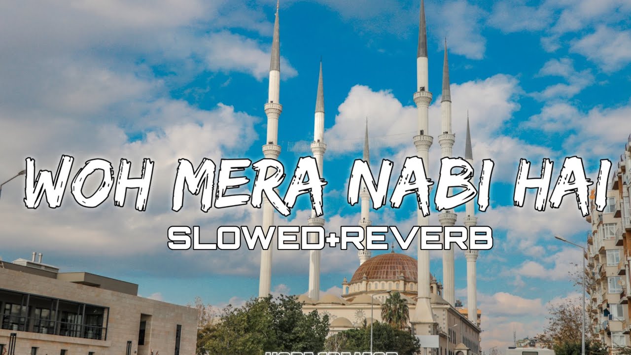 | Wo Mera Nabi Hai | Wo Mera Nabi Hai Naat | Slowed+Reverb| Hope ...