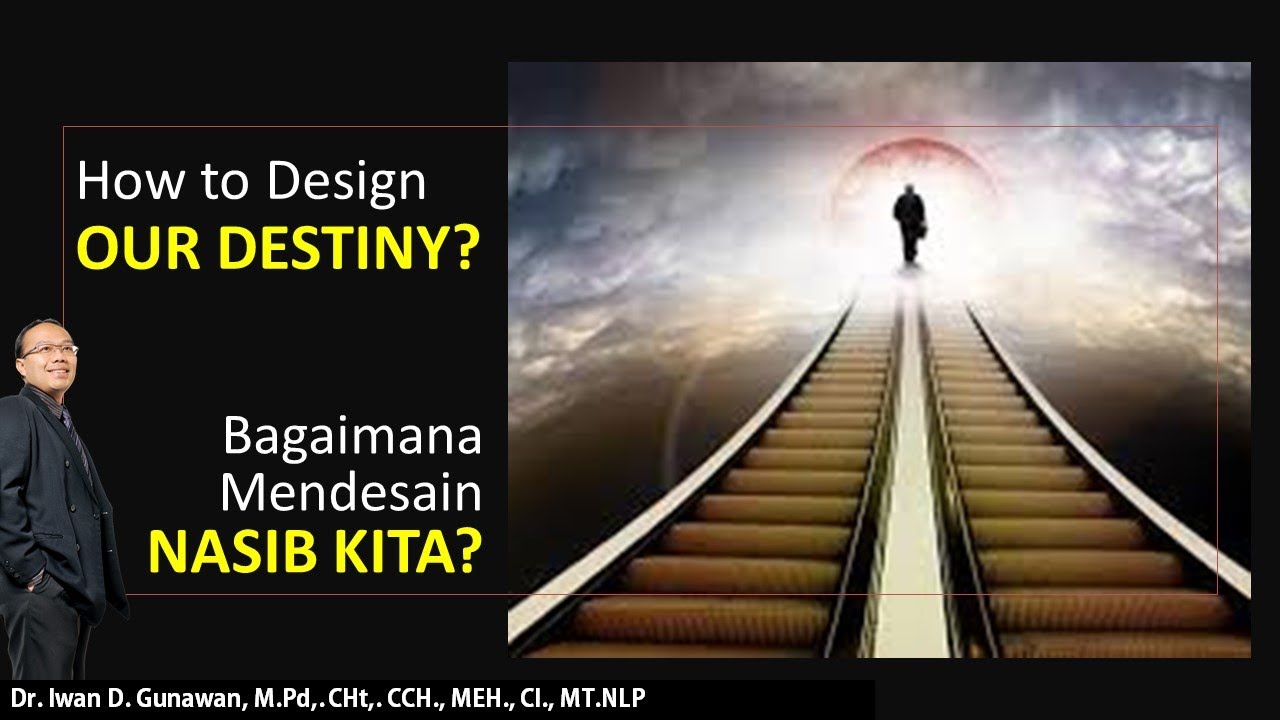 BAGAIMANA Mendesain NASIB KITA? How to Design OUR DESTINY? Ingin ...