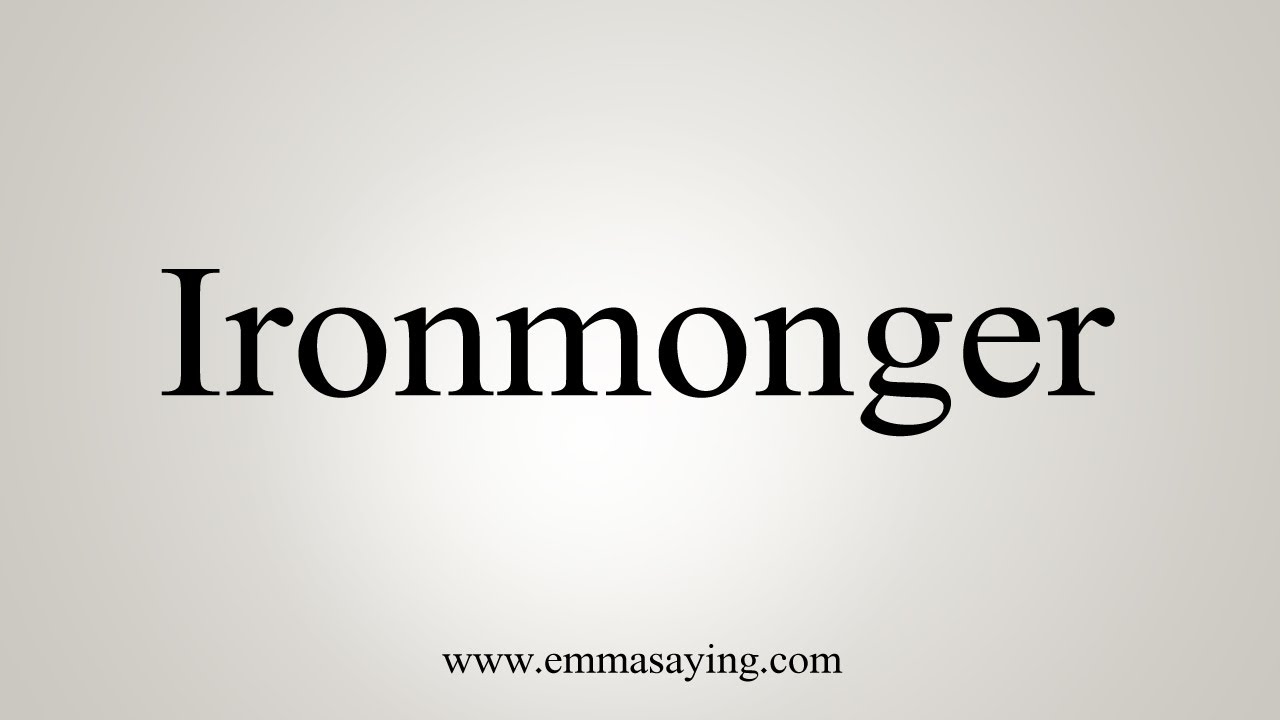 How To Say Ironmonger - YouTube
