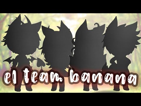 presentación del team banana uwu//(leer descripción) - YouTube