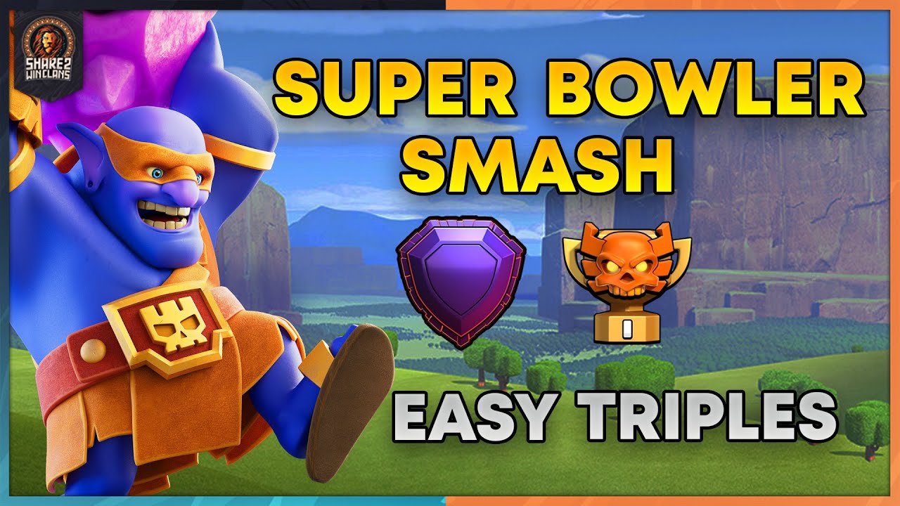 CRUSH TH15 BASES! | SUPER BOWLER SMASH | Clash of Clans - YouTube