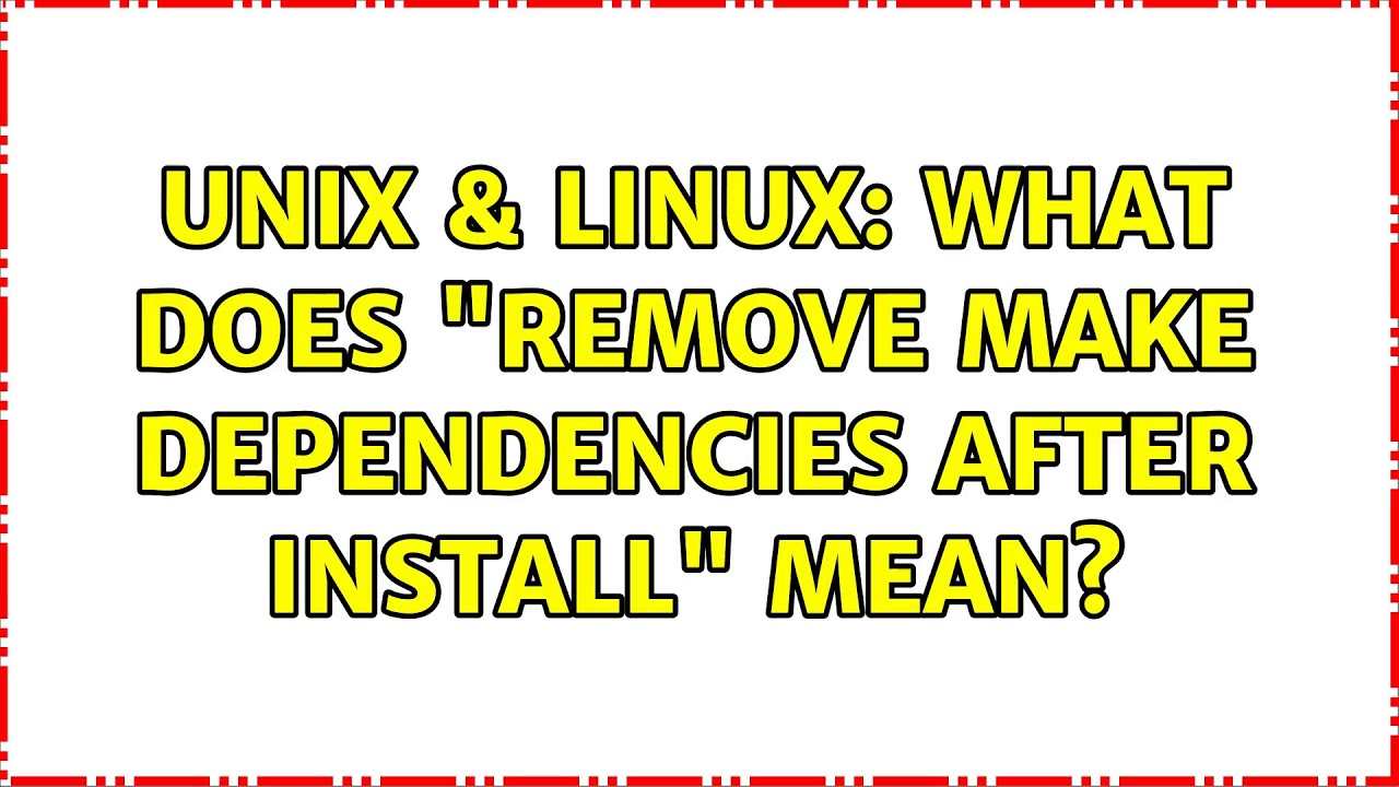 Unix Linux What Does remove Make Dependencies After Install Mean YouTube unix-linux-what-does-remove-make-dependencies-after-install-mean-youtube