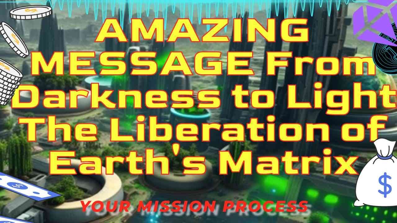 GALACTIC FEDERATION AMAZING MESSAGE From Darkness to Light The Liberation of Earth's Matrix ...
