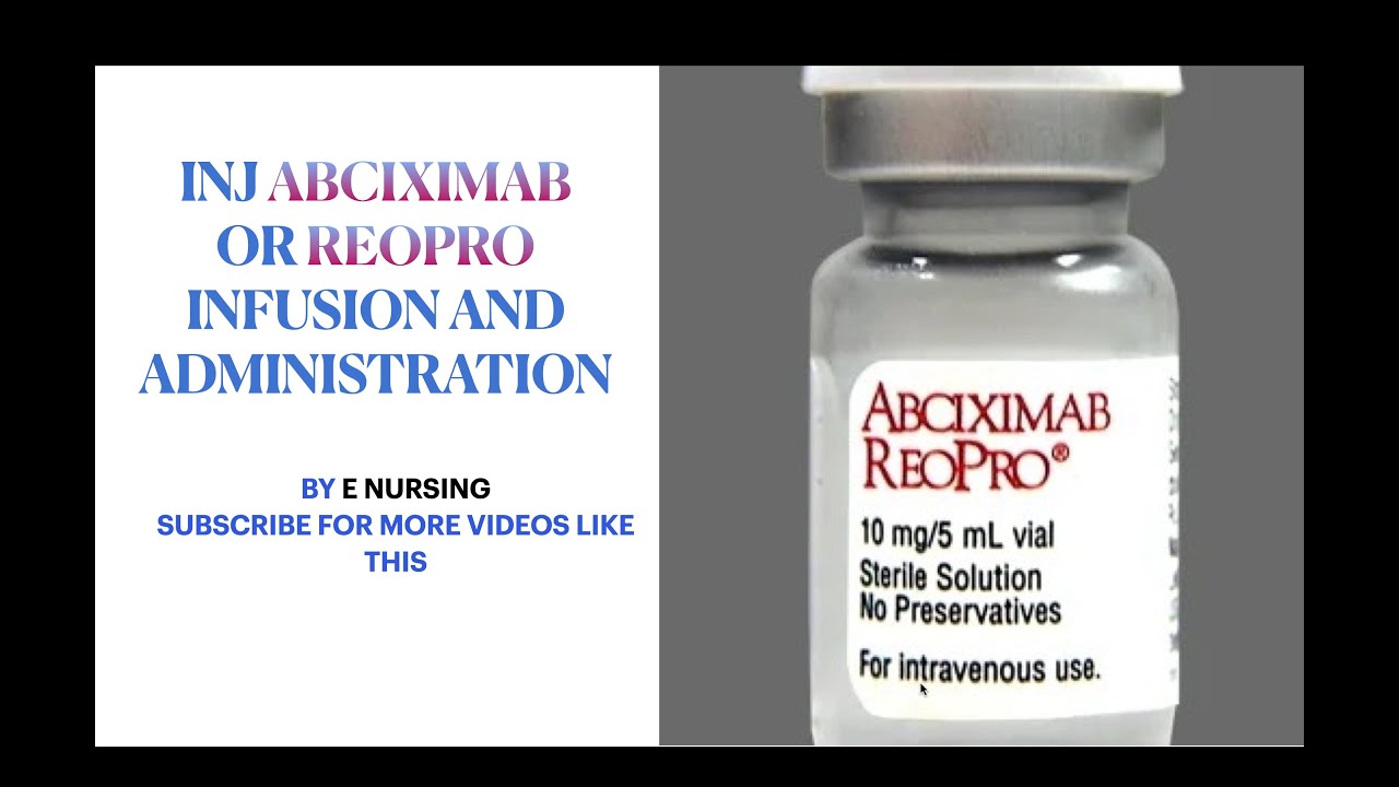 Inj Abciximab or Inj Reopro infusion, dose and infusion ,emergency drug preparation , E Nursing ...