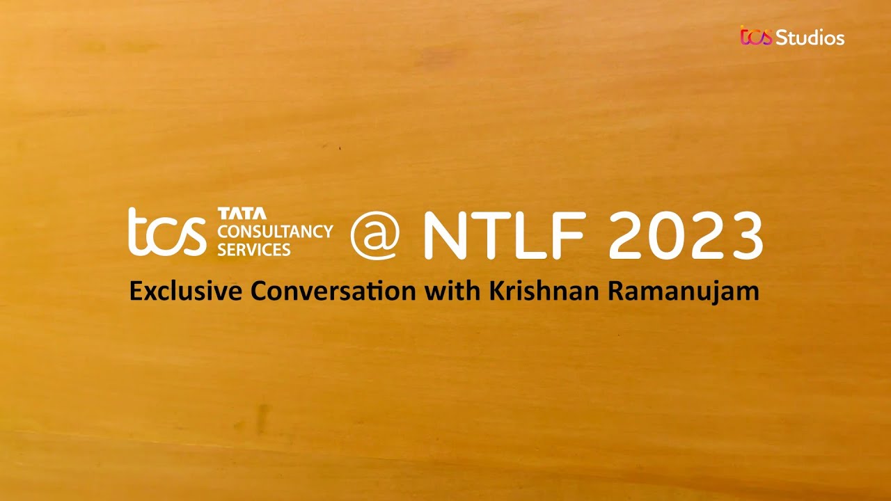 TCS at NTLF 2023: An Exclusive Conversation with Krishnan Ramanujam ...