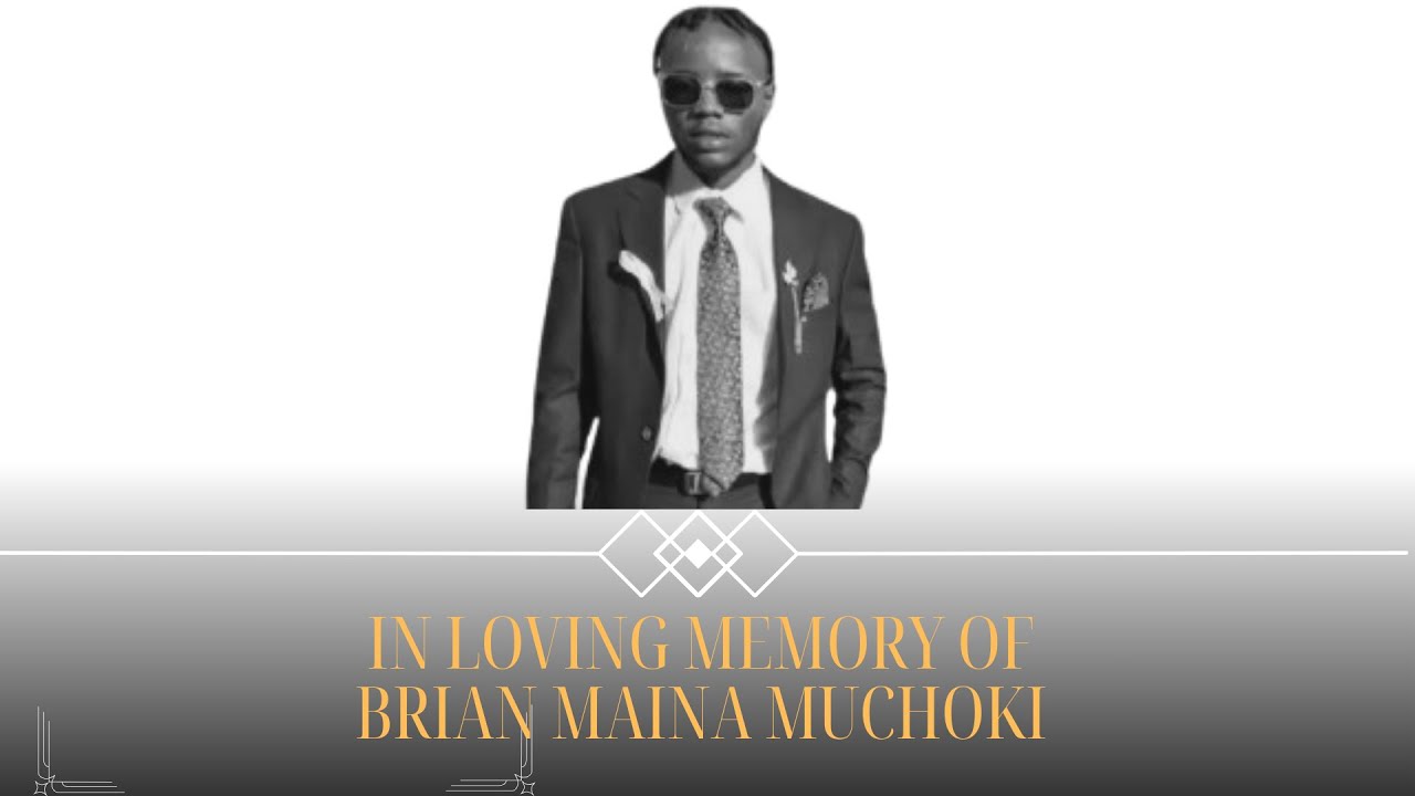 IN LOVING MEMORY OF BRIAN MAINA MUCHOKI - YouTube