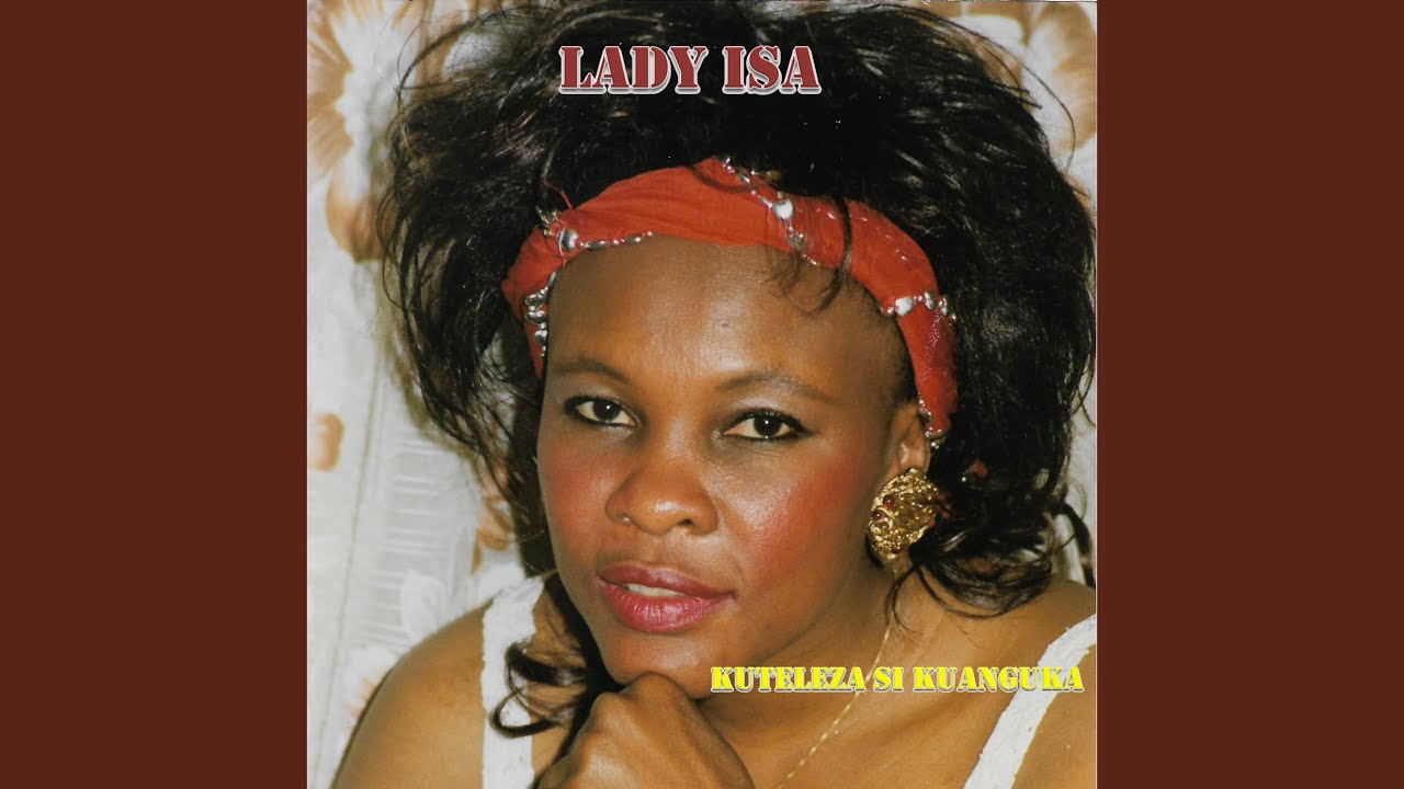 Kuteleza Si Kuanguka - Lady Isa: Song Lyrics, Music Videos & Concerts