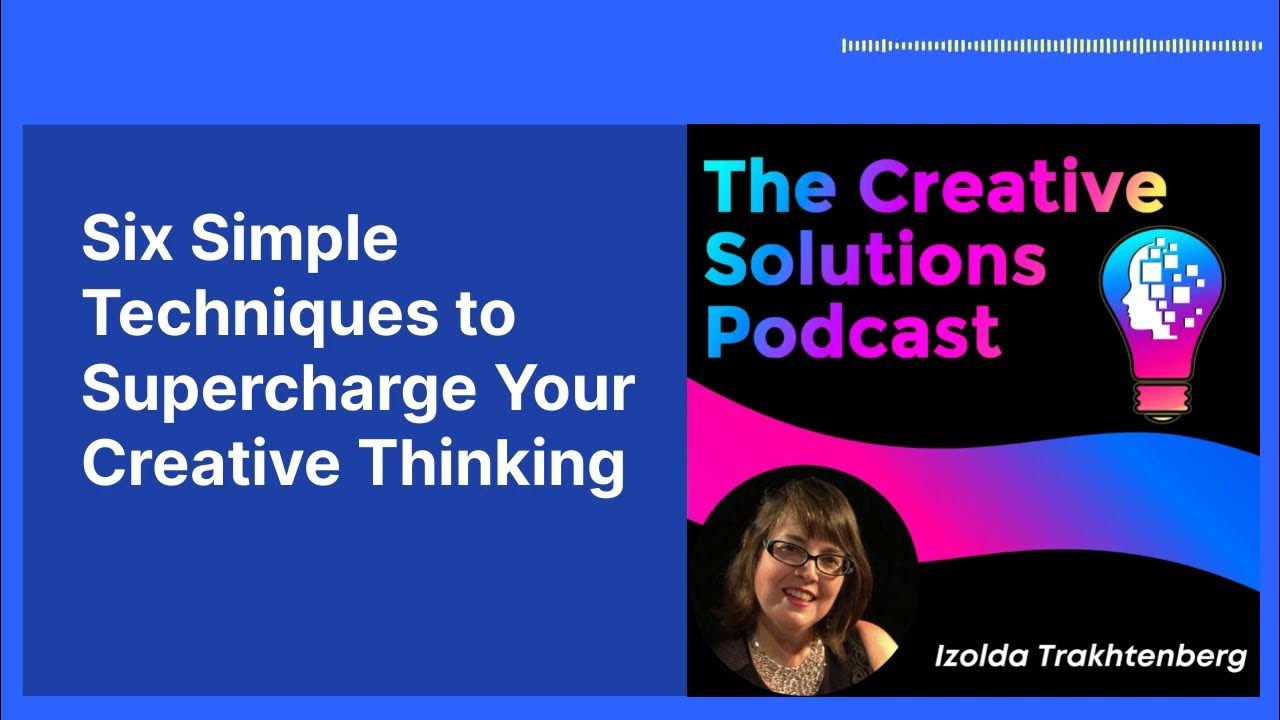 Six Simple Techniques to Supercharge Your Creative Thinking | The ...