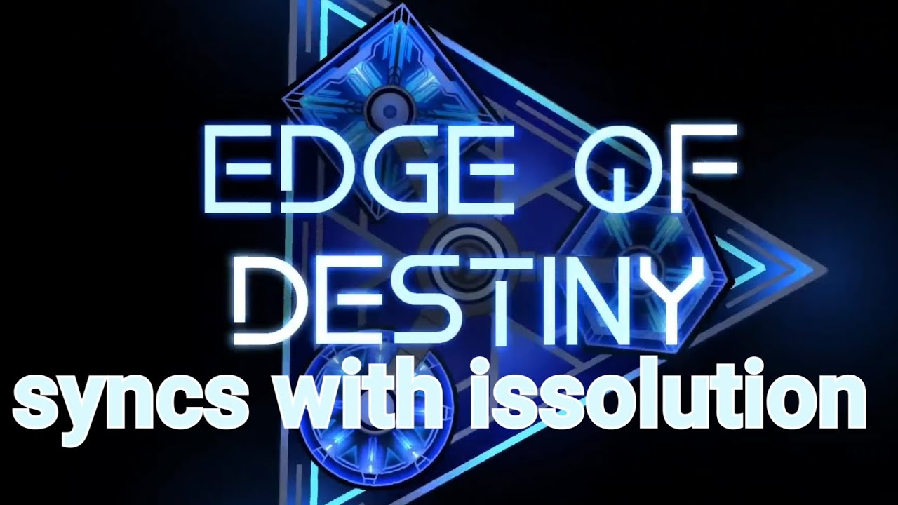 Geometry dash edge of destiny syncs with isolation - YouTube