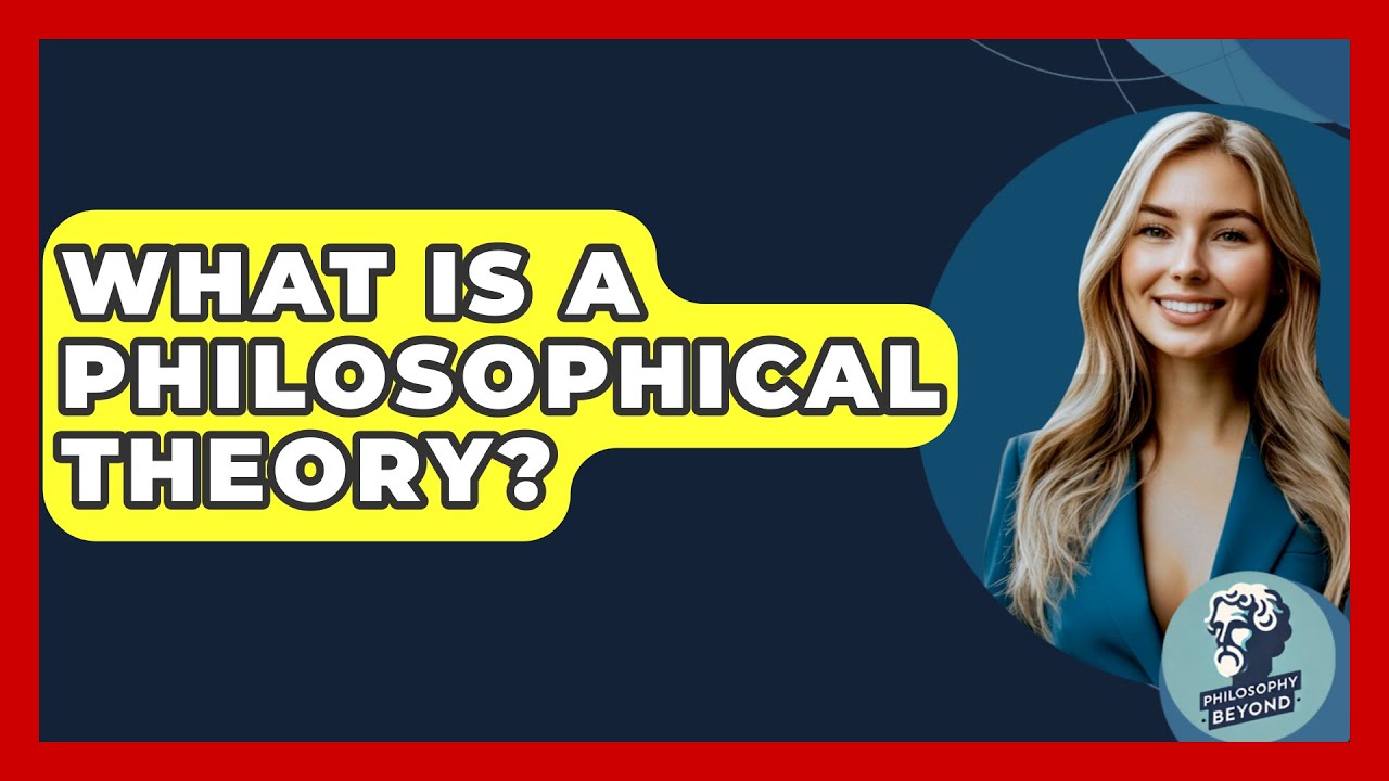 What Is A Philosophical Theory? - Philosophy Beyond - YouTube
