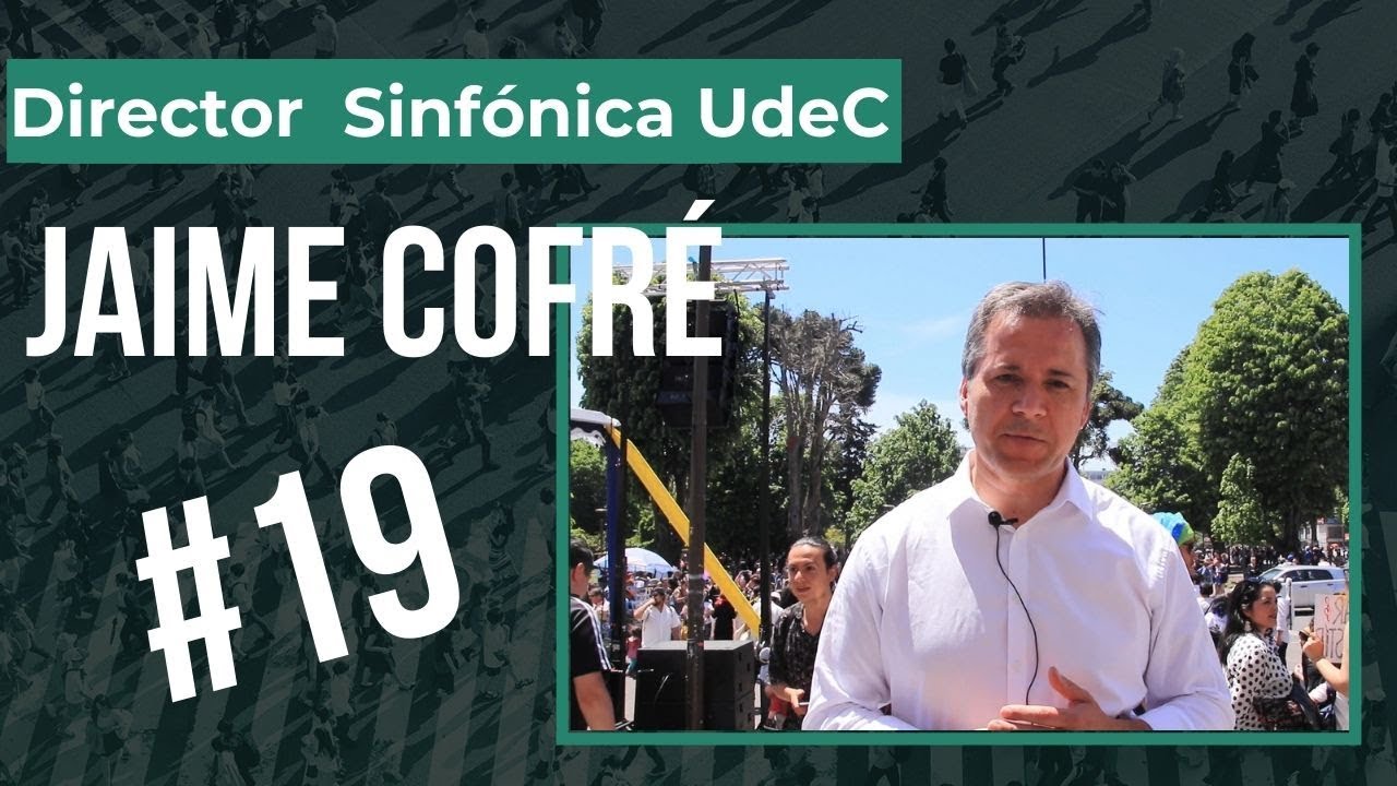 #19 Jaime Cofré, Director Orquesta Sinfónica UdeC - YouTube