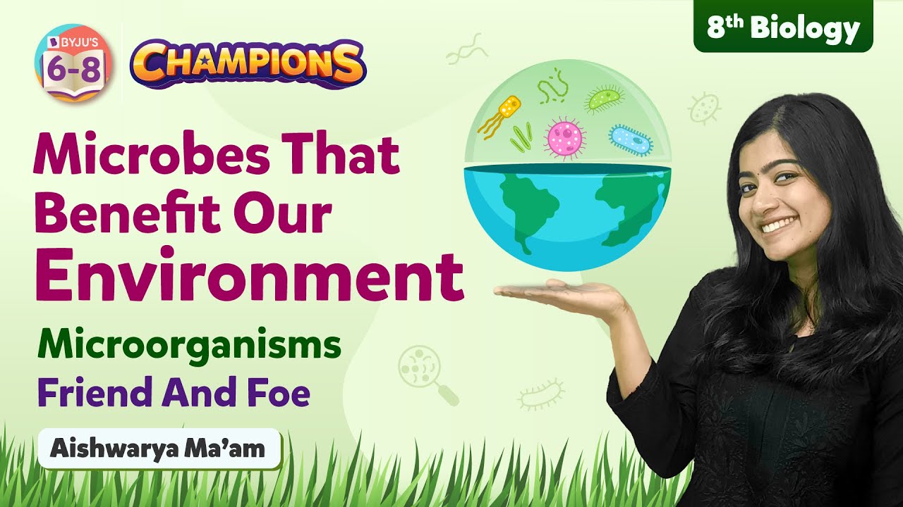 Benefits of microbes in Environment - Microorganisms Friend & Foe Class ...