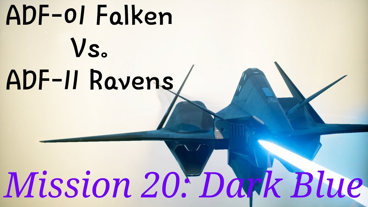 Ace Combat 7 Mission 20 Dark Blue/ ADF-01 Falken Vs. ADF-11 Ravens ...