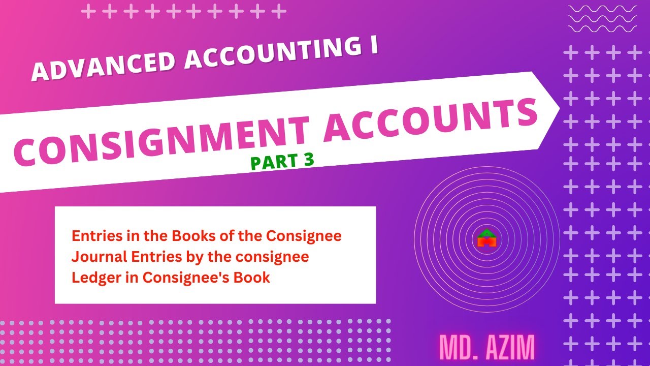 Consignment Accounts - Part 3 || Journal Entries in the Books of the ...