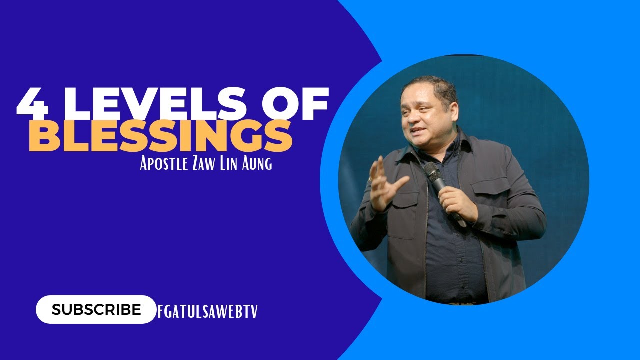 4 Levels of Blessings // Apostle Zaw Lin Aung # Jan 7, 2023 - YouTube