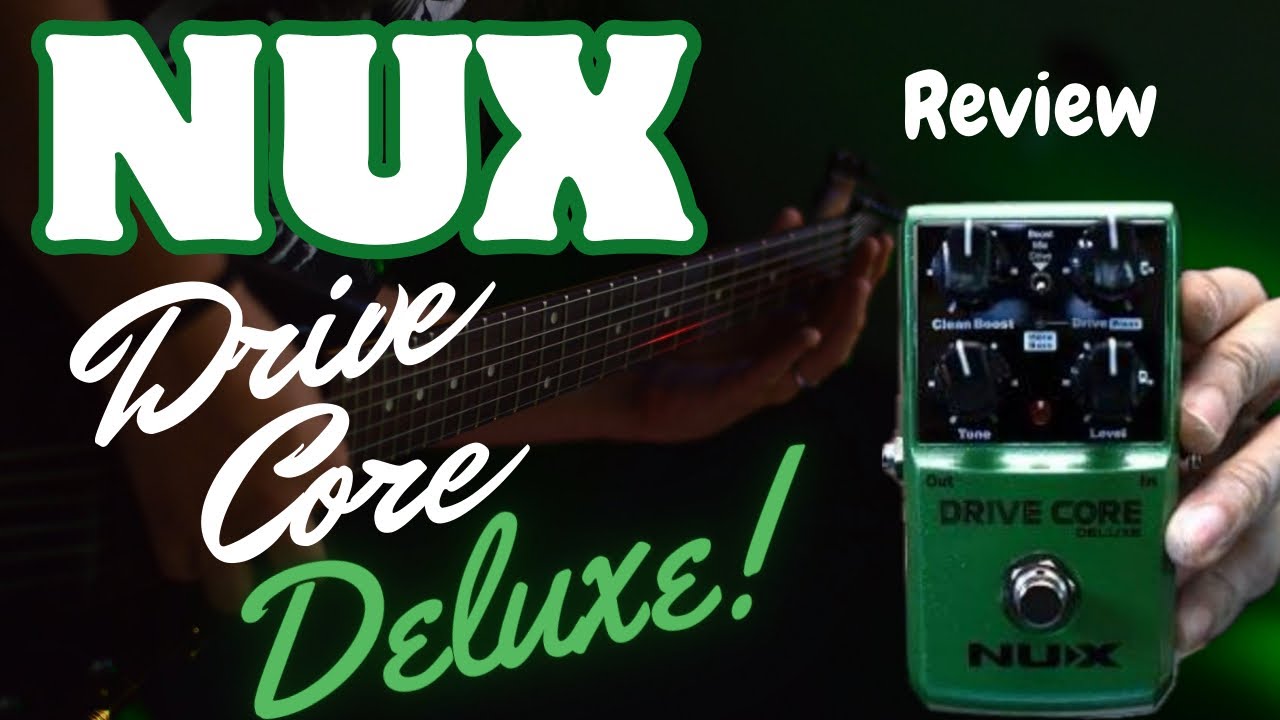 Pedal Nux Drive Core Deluxe - Review - Clean Boost - Mix & Overdrive ...