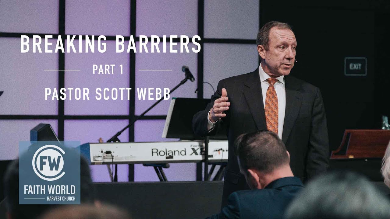 Breaking Barriers | Pastor Scott Webb - YouTube