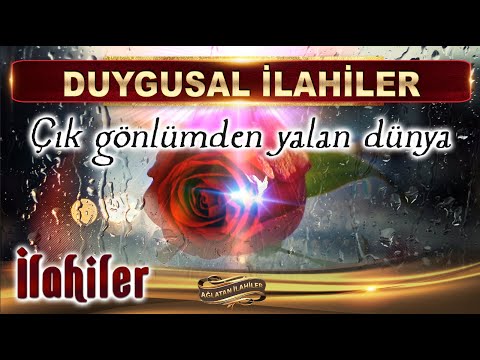 Duygusal İlahiler / Çık gönlümden yalan dünya / Karışık Seçme En Güzel İlahiler / Ağlatan İlahiler