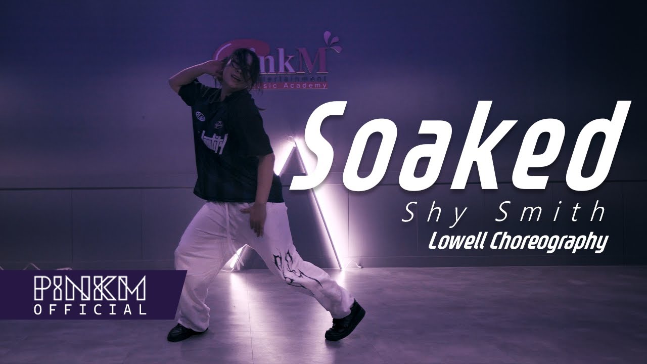 Shy Smith - Soaked / Lowell Choreography / [부천/강남/안산 댄스학원] - YouTube