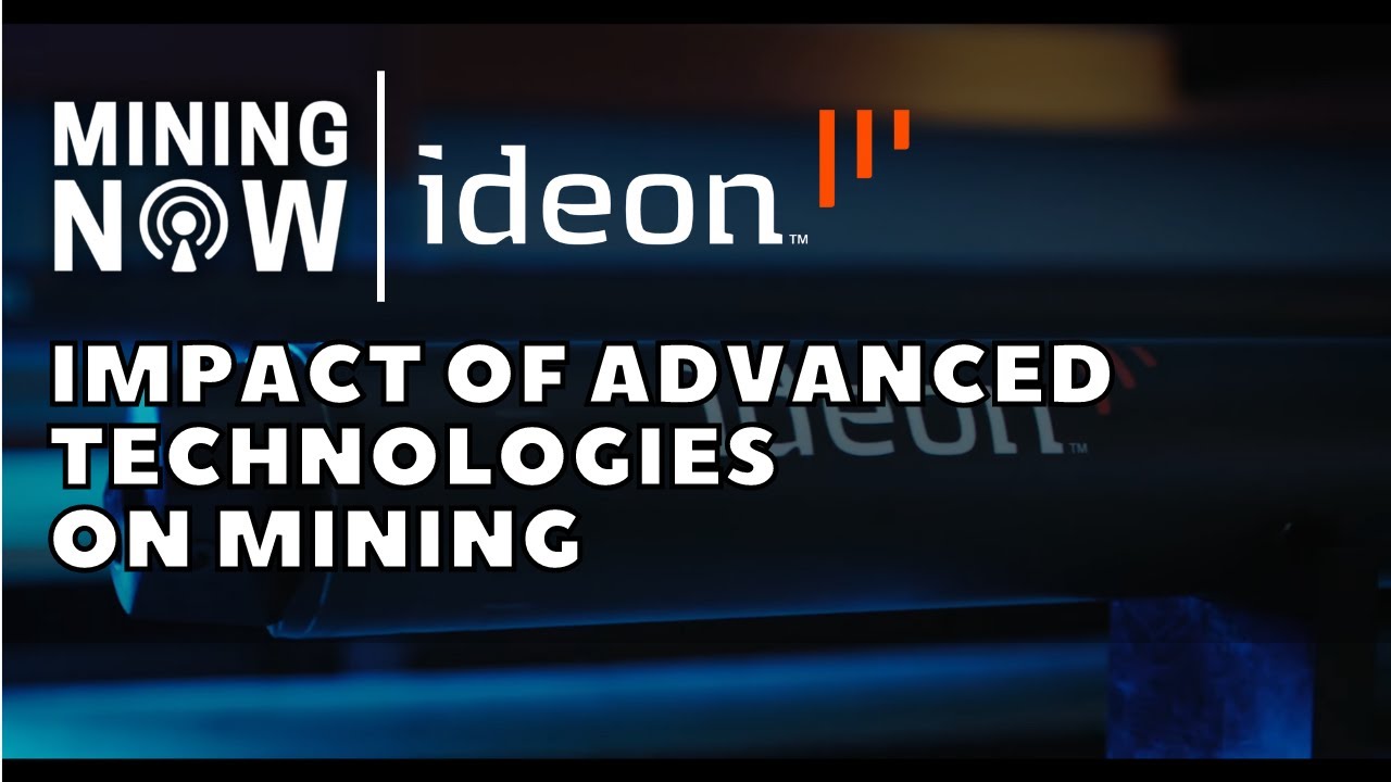 Ideon Technologies and The Impact of Advanced Technologies on Mining ...