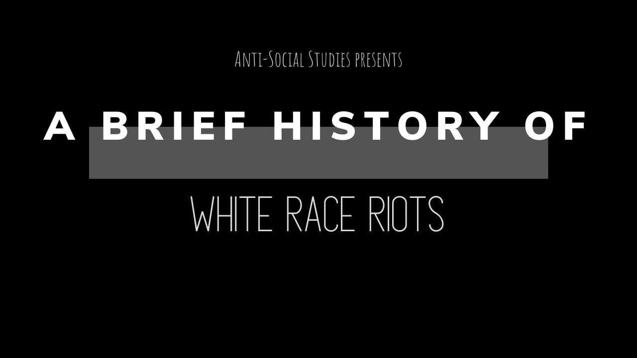 A Brief History of: White Race Riots - YouTube