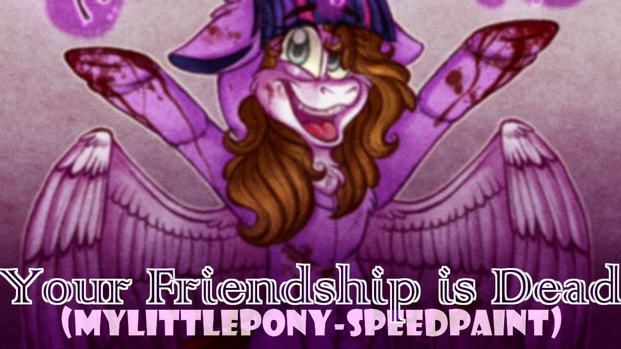 [MLP]-Your Friendship is Dead!-(Blood warning!) - YouTube