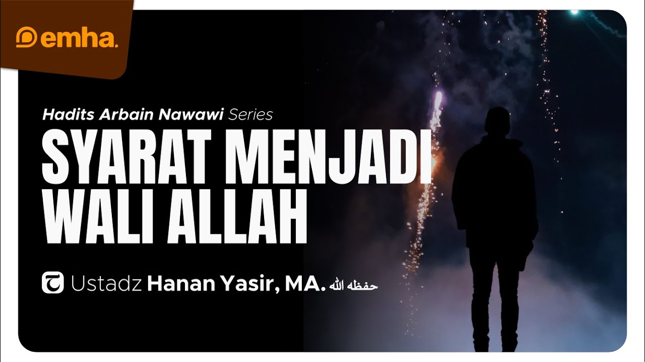 [CLEAN] SYARAT MENJADI WALI ALLAH | Hadits Arbain Nawawi | Ustadz Hanan ...