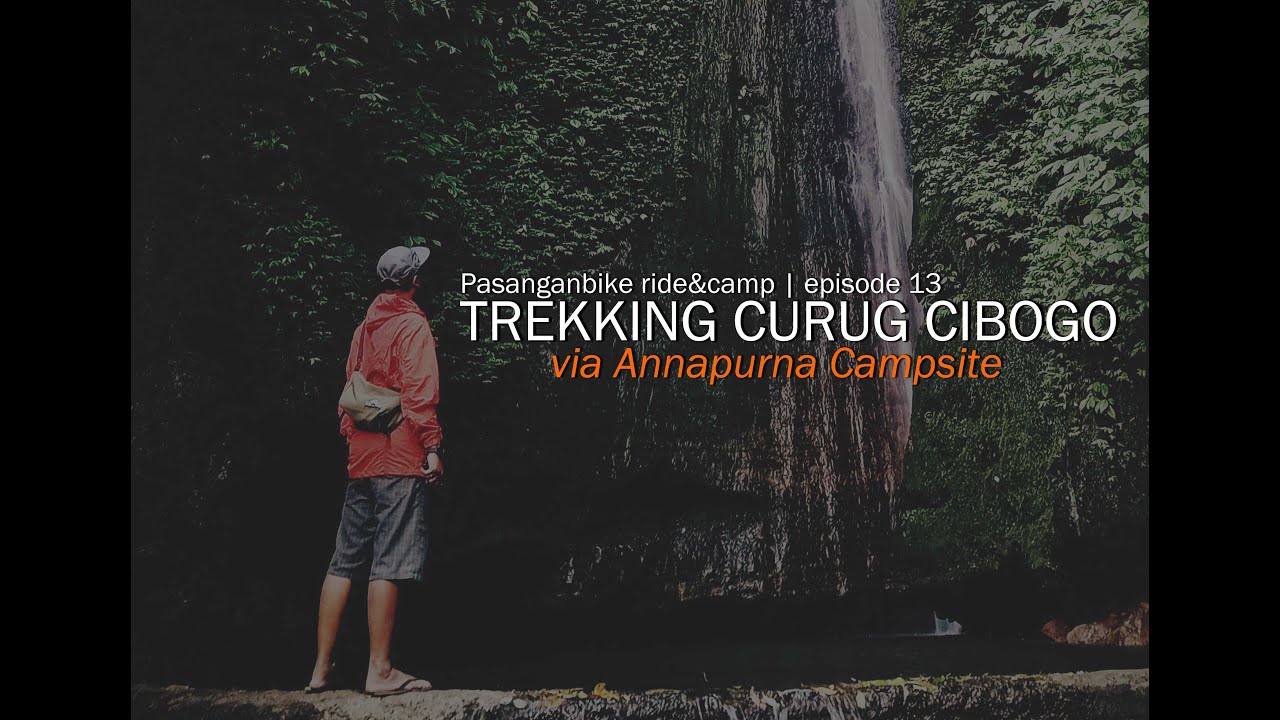 HIDDEN GEM DI BOGOR | Curug Cibogo | Via Annapurna campsite | episode ...