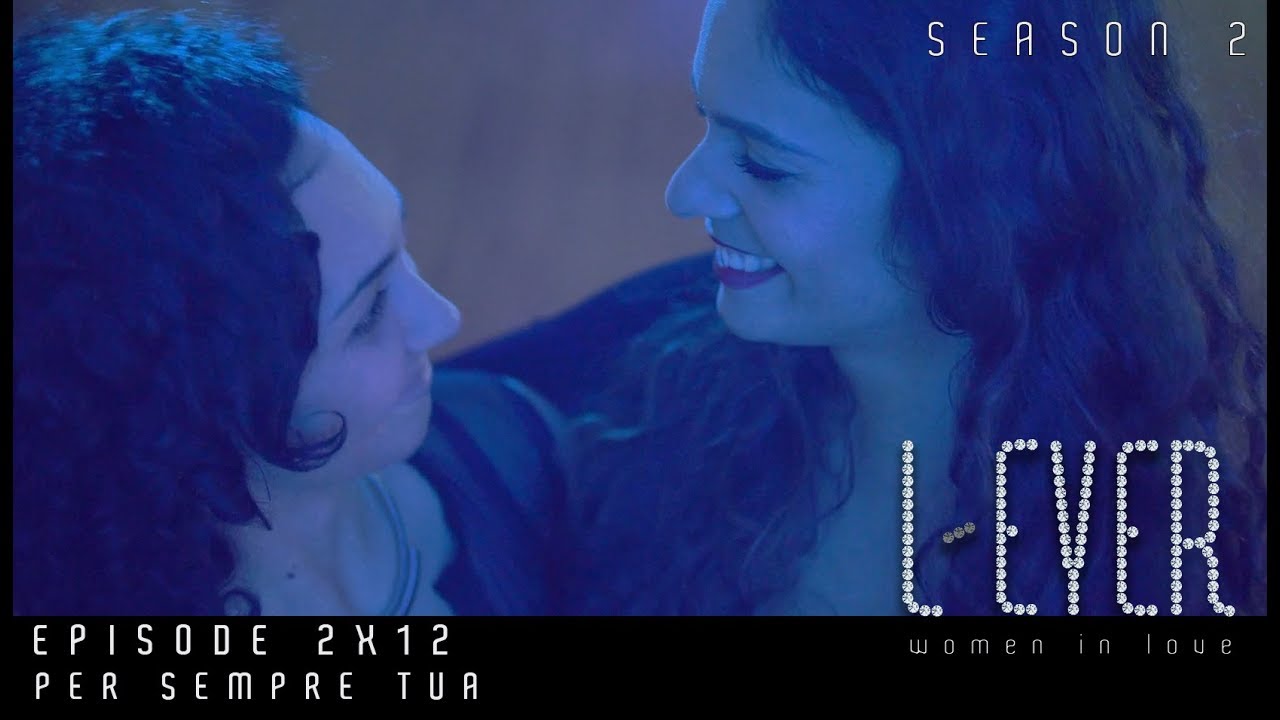 L-EVER SEASON 2 - EPISODE 12 - PER SEMPRE TUA - YouTube